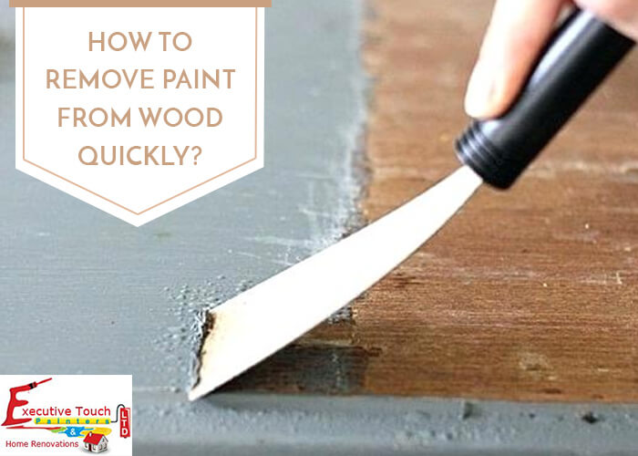 How To Remove Paint From Wood Quickly Executive Touch Painters